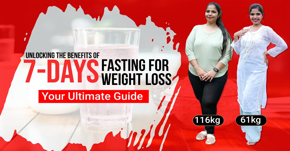 Unlocking the Benefits of 7-Day Fasting for Weight Loss: Your Ultimate ...